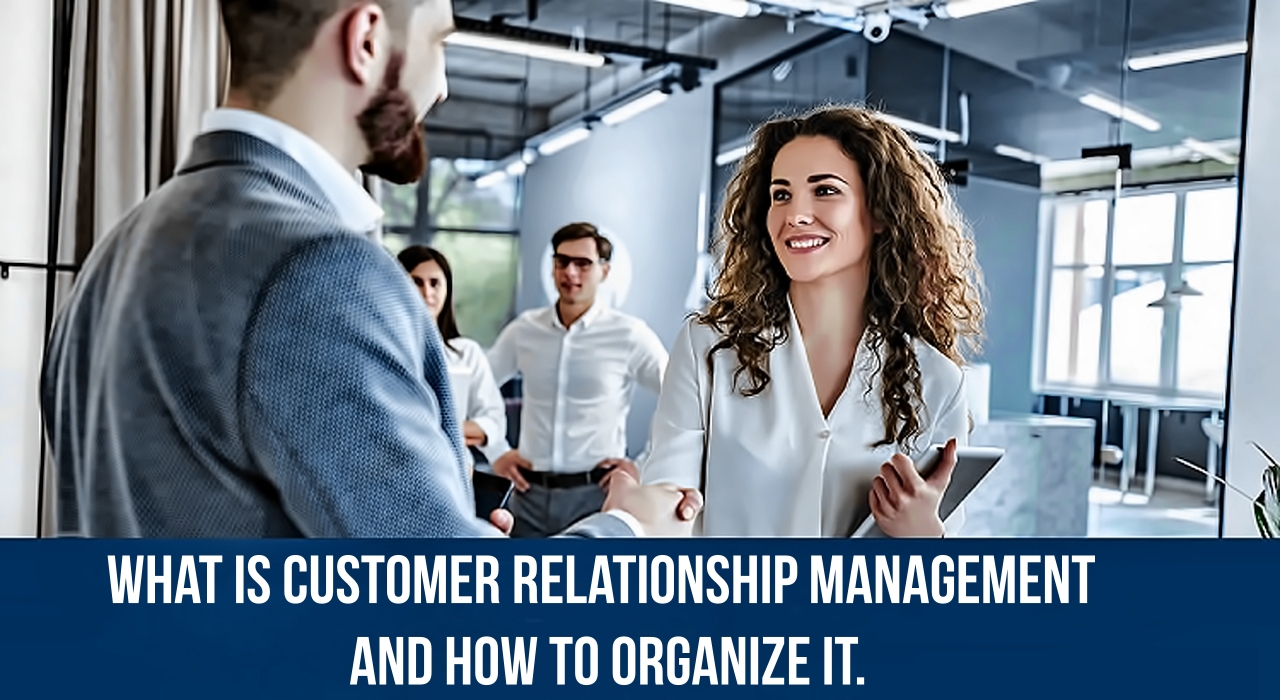 What is customer relationship management and how to organize it. - CRM ...